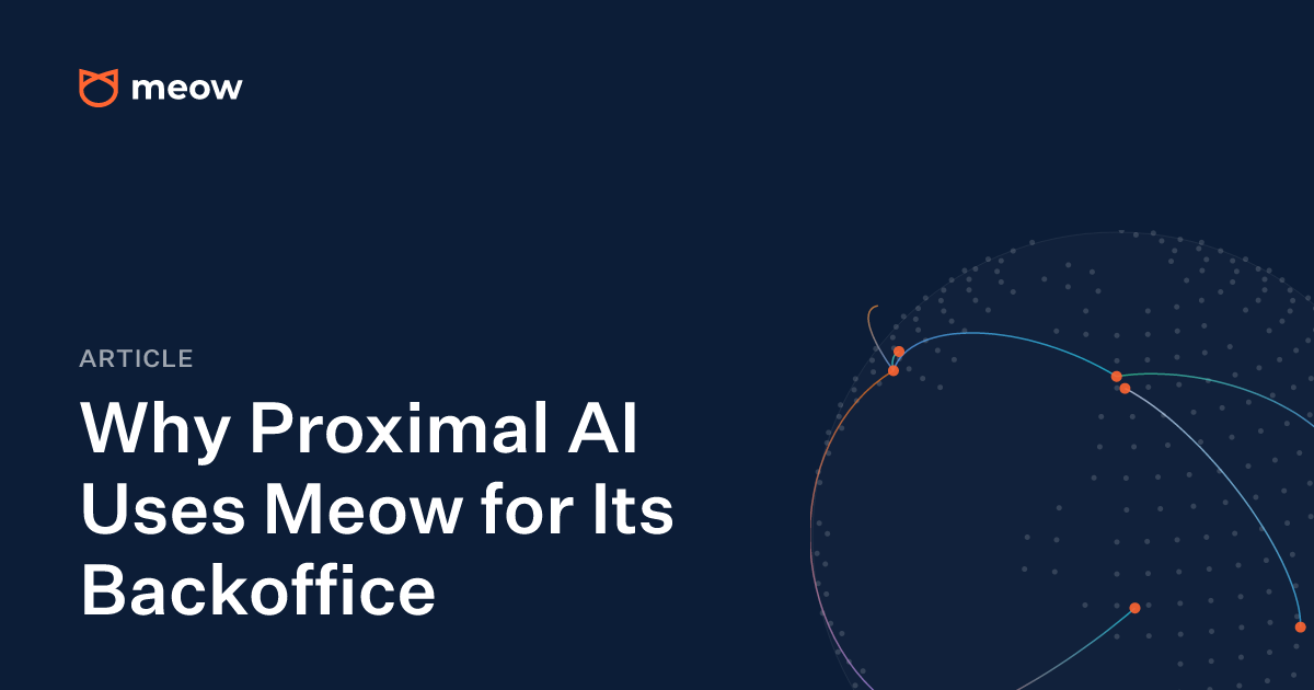 Why Proximal AI Uses Meow for Its Backoffice